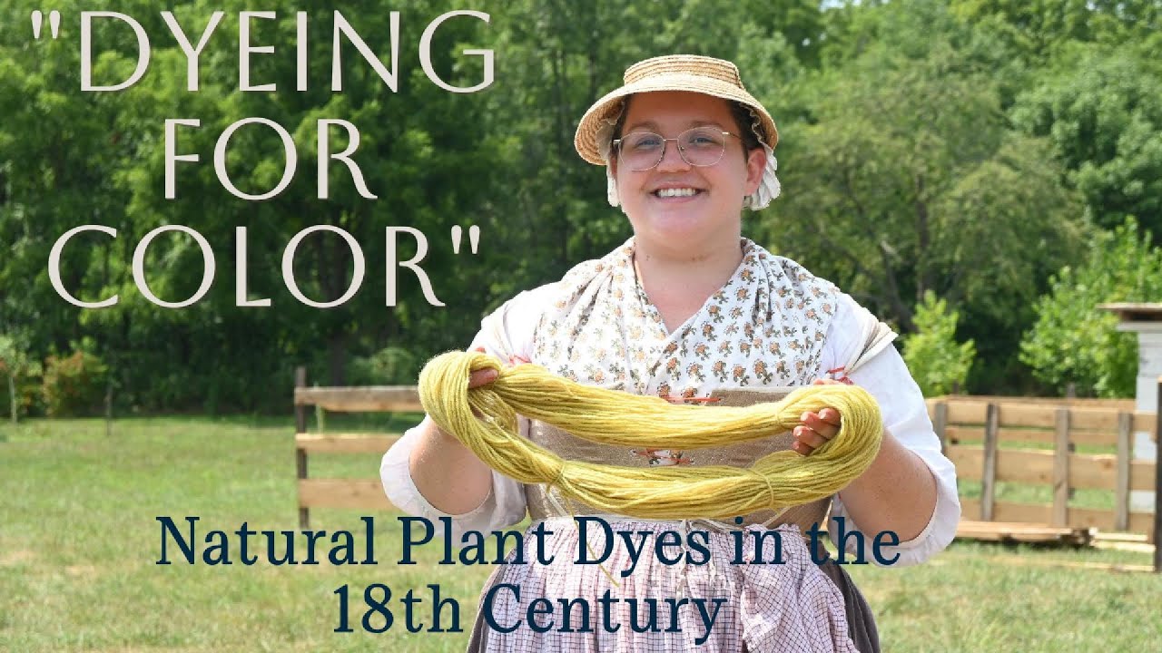 "Dyeing For Color": Natural Plant Dyes in the 18th Century - YouTube