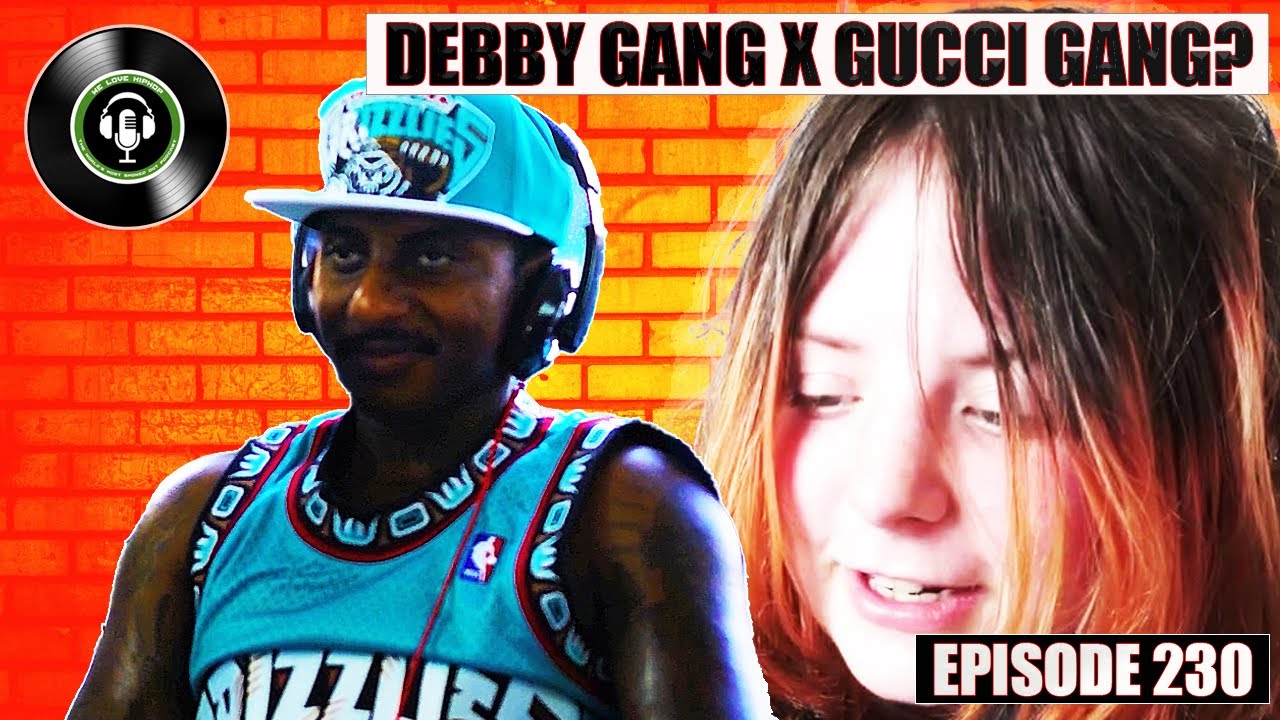 Debby Gang x Gucci Gang? | We Love Hip Hop Podcast Ep230 - YouTube