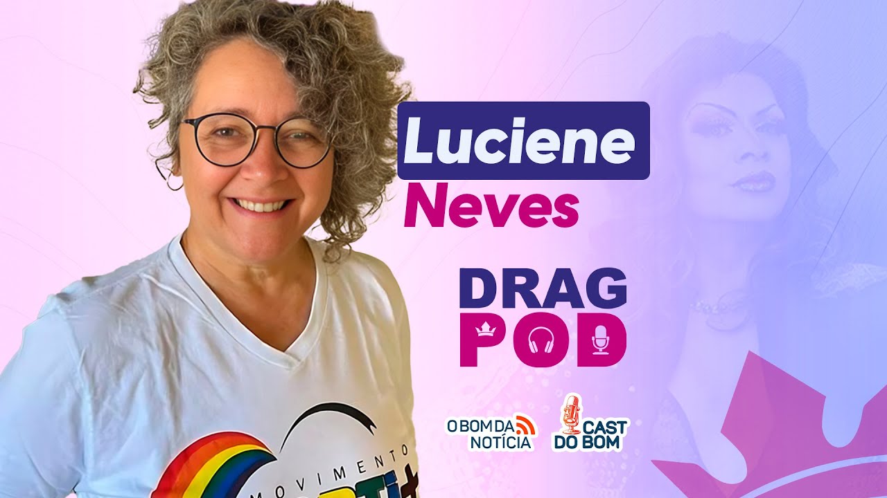 DRAG POD - #35 - Visibilidade lésbica com a ativista Luciene Neves ...