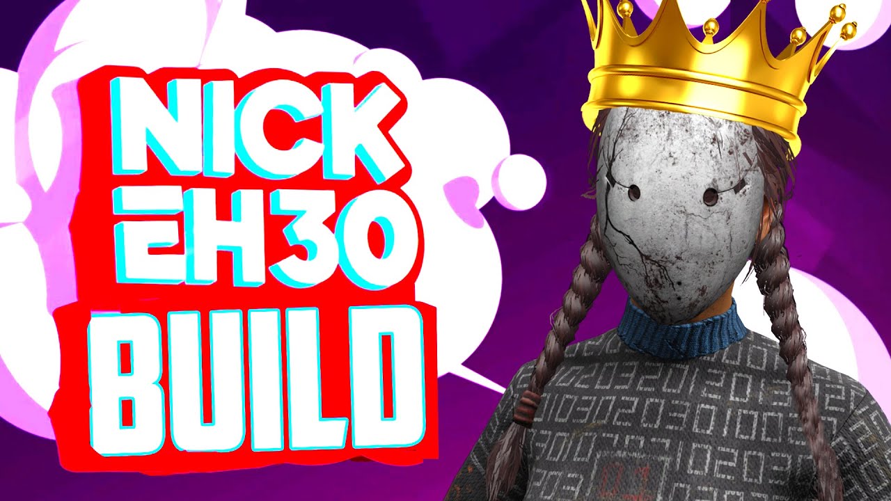 The NICK EH 30 BUILD Is BROKEN In Dead By Daylight - YouTube