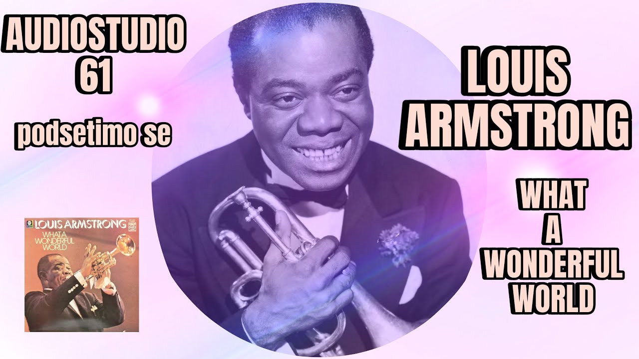 LOUIS ARMSTRONG - WHAT A WONDERFUL WORLD - YouTube