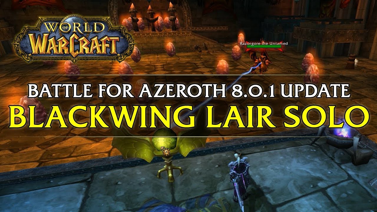 World of Warcraft: Blackwing Lair Solo, Battle for Azeroth 8.0.1 Update ...