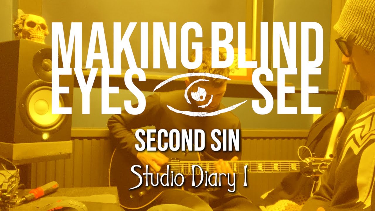 Second Sin | Studio Diary Pt.1 | Making Blind Eyes See - YouTube