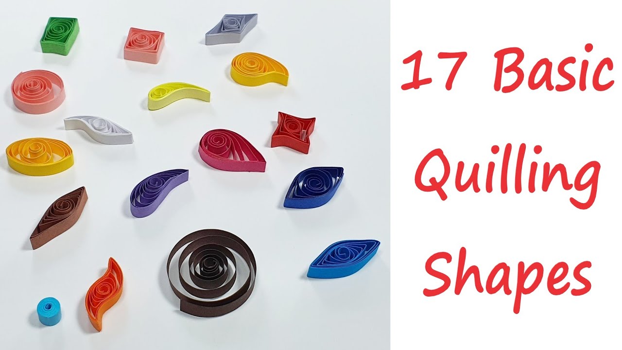 How to make 17 basic quilling shapes - Part 1 tutorial for beginners ...