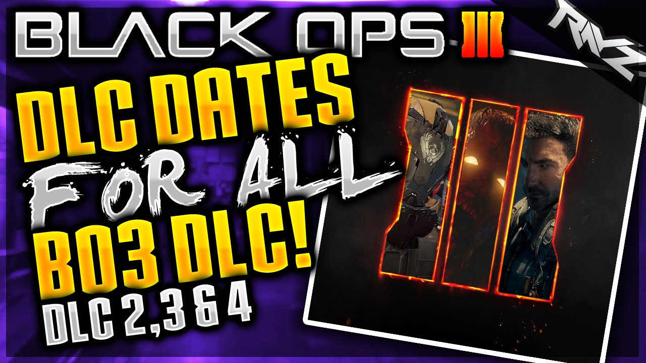 BLACK OPS 3 - ALL POSSIBLE DLC RELEASE DATES FOR DLC 2, DLC 3 & DLC 4 ...