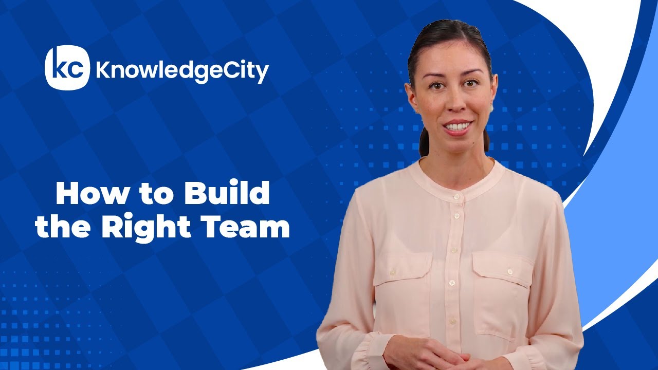 How to Build the Right Team | KnowledgeCity - YouTube