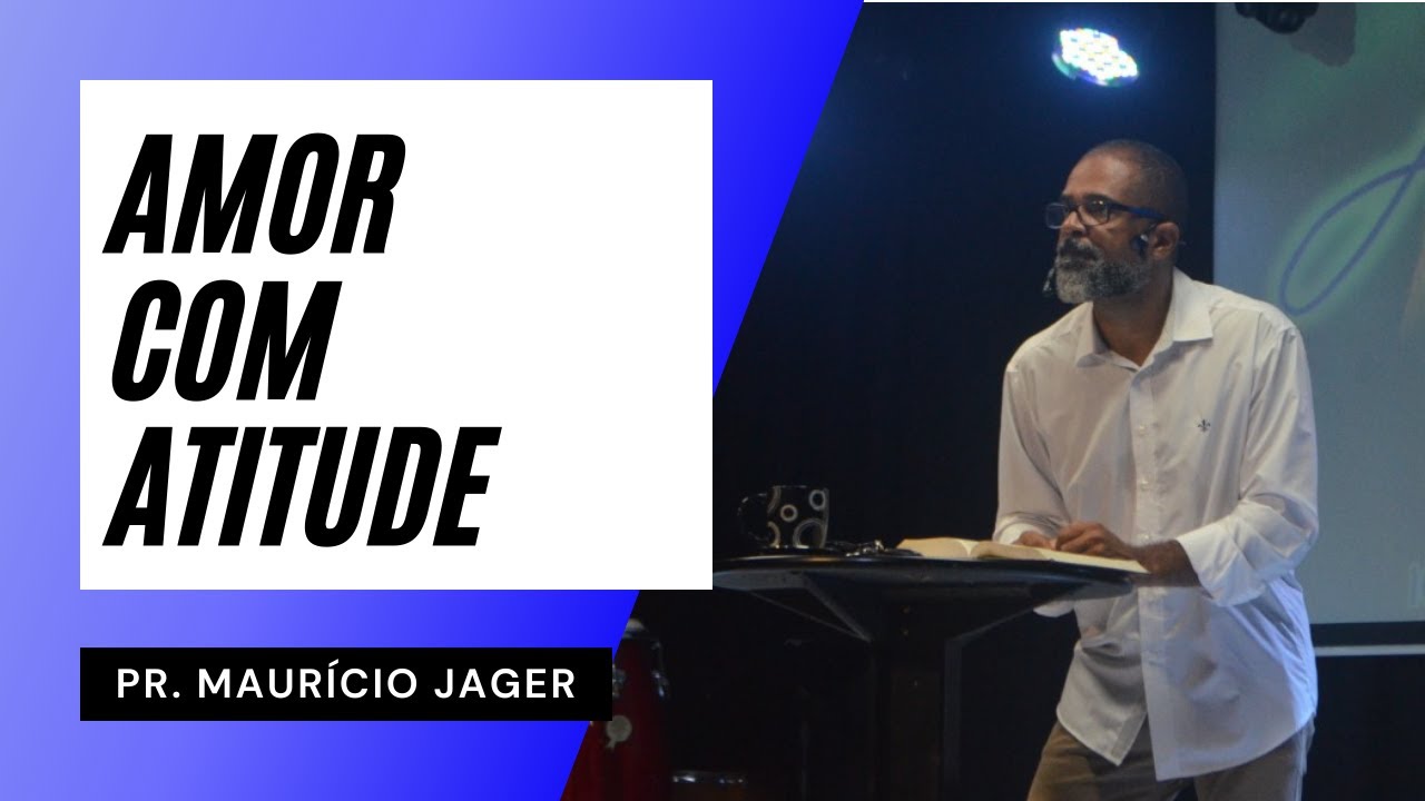 AMOR COM ATITUDE | Pr. Maurício Jager - YouTube