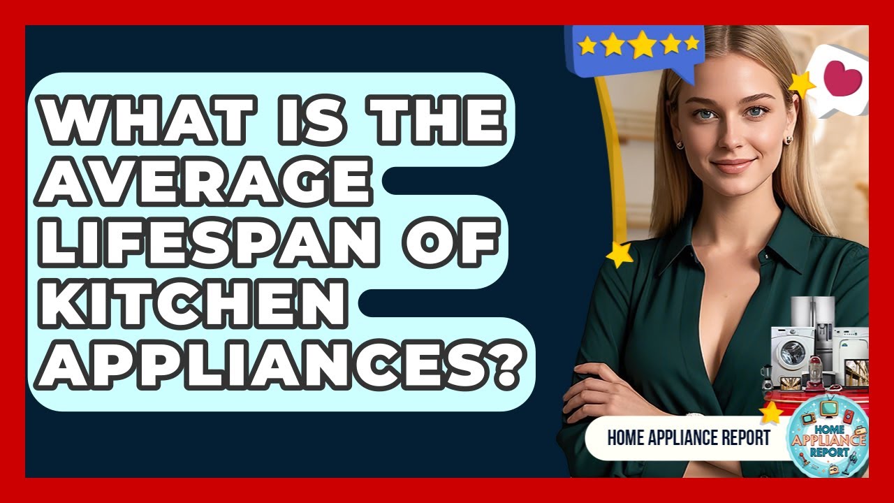 What Is the Average Lifespan of Kitchen Appliances? - Home Appliance Report - YouTube