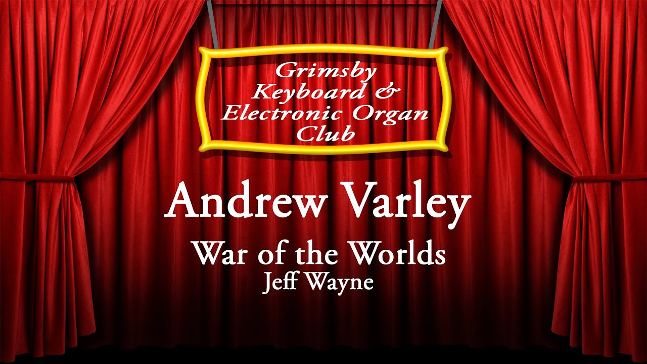 Andrew Varley War of the Worlds [Grimsby Keyboard and Electronic Organ Club] - YouTube Music