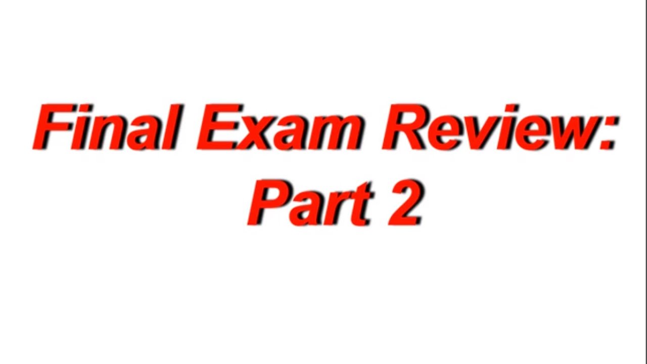 Final Exam Review - Part 2 - YouTube