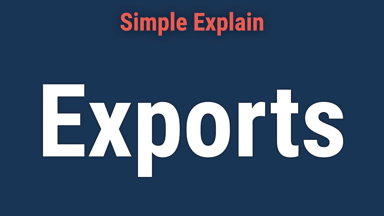 What Are Exports? Definition, Benefits, and Examples - YouTube