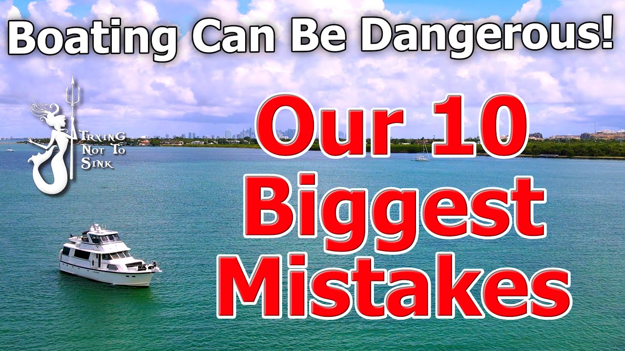 Our10 Biggest Mistakes - Boating Can be Dangerous! E213 - YouTube