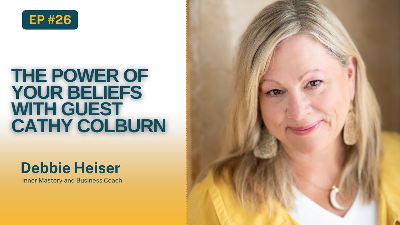 The Power of Our Beliefs with Guest Cathy Colburn - YouTube