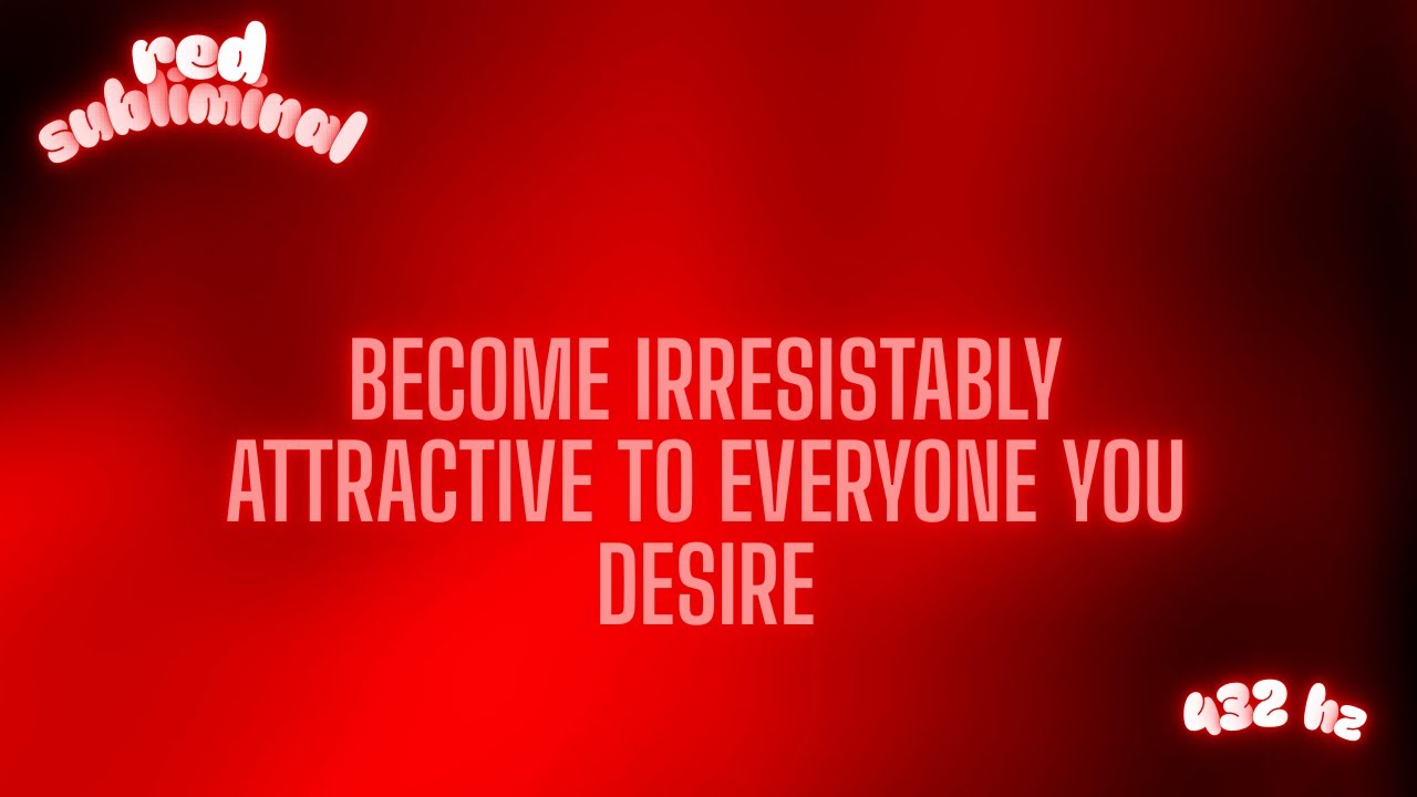 BECOME IRRESISTIBLY ATTRACTIVE TO EVERYONE YOU DESIRE | Red Subliminal ...