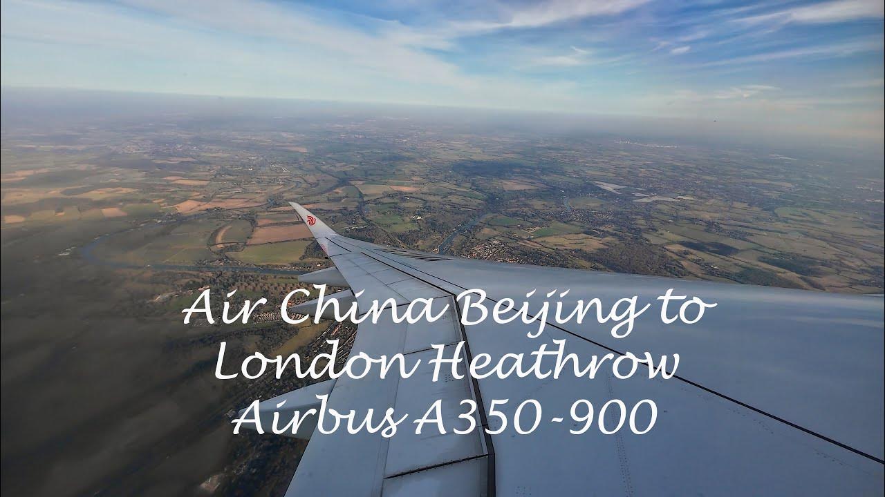 Air China - A350-900 - Beijing to London Heathrow March 2025 (4K) - YouTube