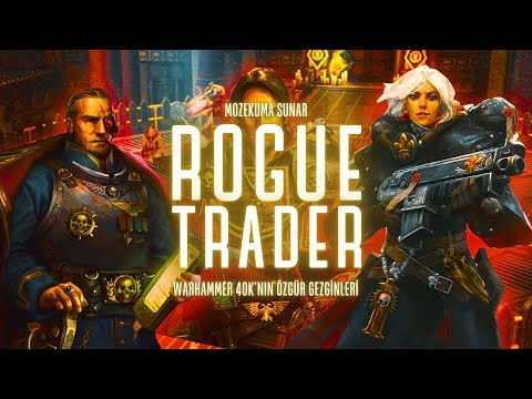 ROGUE TRADER | Warhammer 40K’nın Özgür Gezginleri