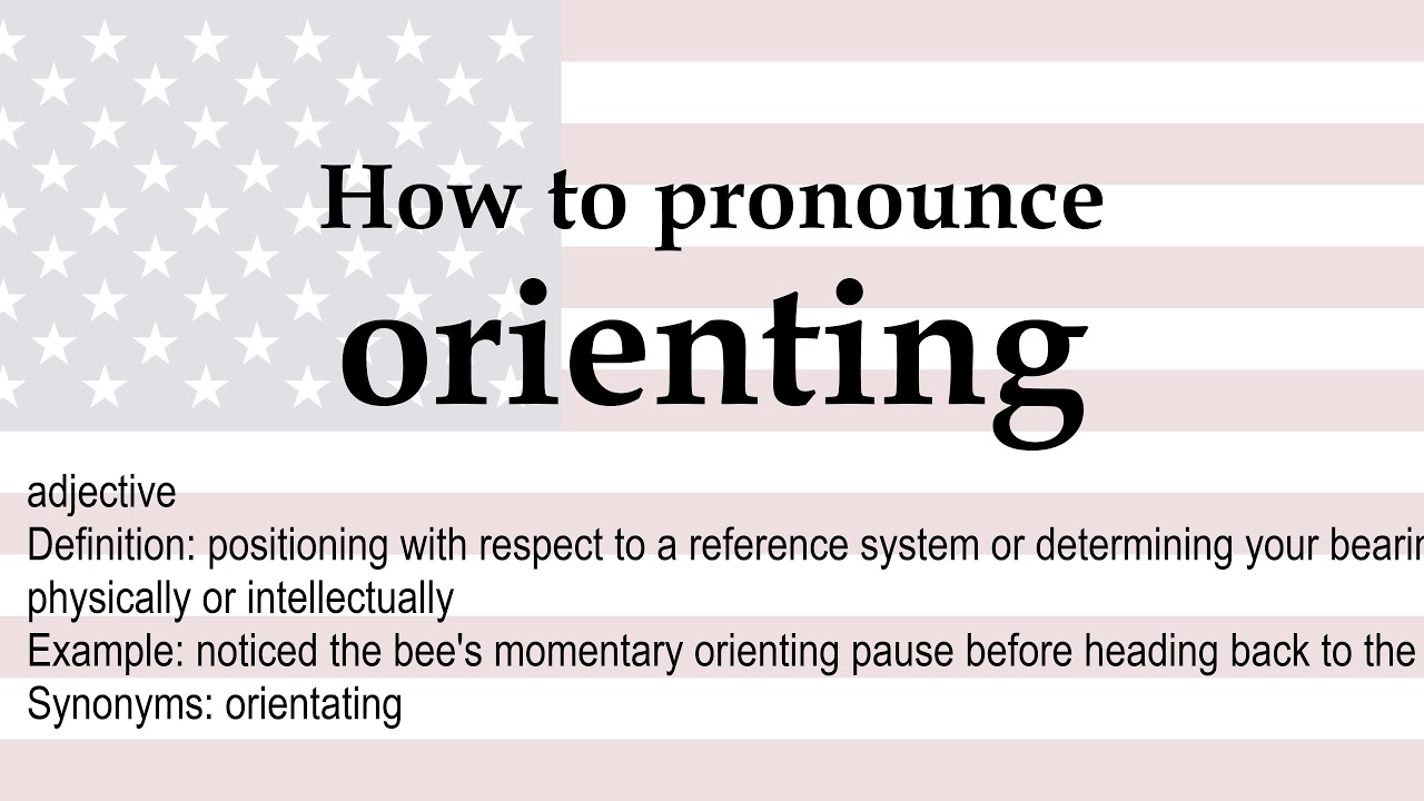 How to pronounce 'orienting' + meaning - YouTube
