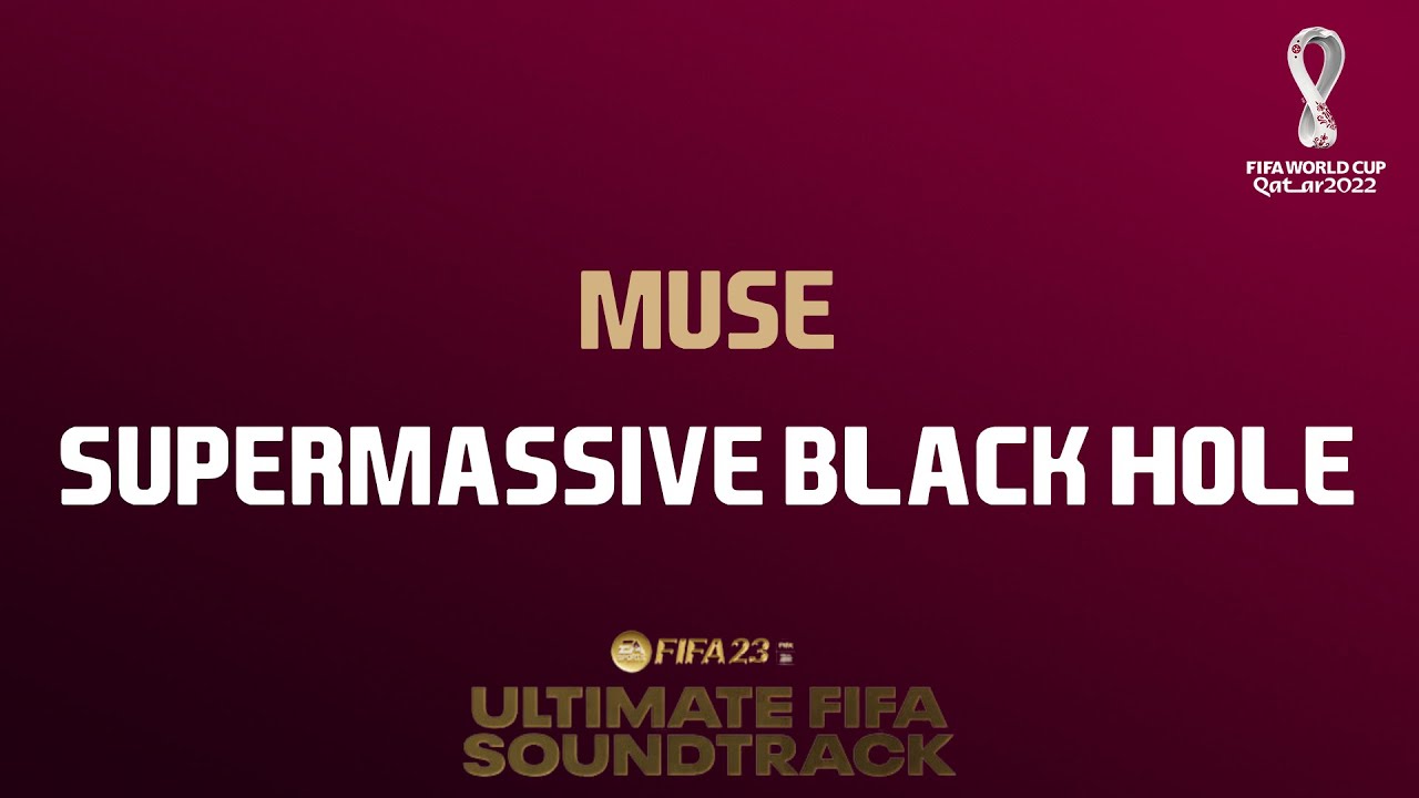 Supermassive Black Hole - Muse (FIFA 23 Ultimate FIFA Soundtrack) - YouTube
