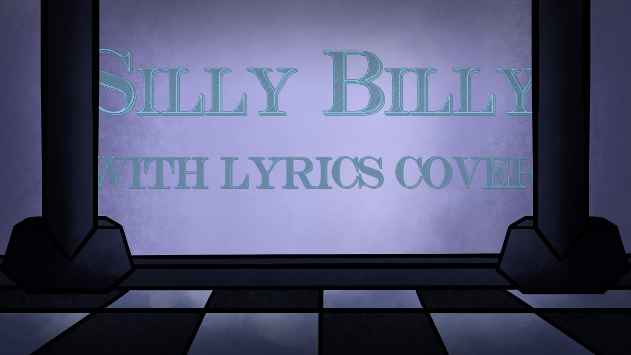 Silly Billy WITH LYRICS COVER | Original by @MaimyMayo | Featuring Many ...