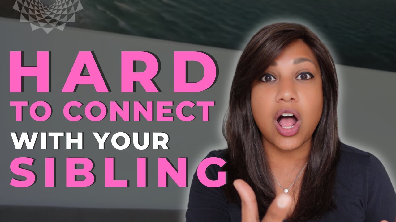 HARD to connect with your Sibling, Here’s how to break that cycle and ...