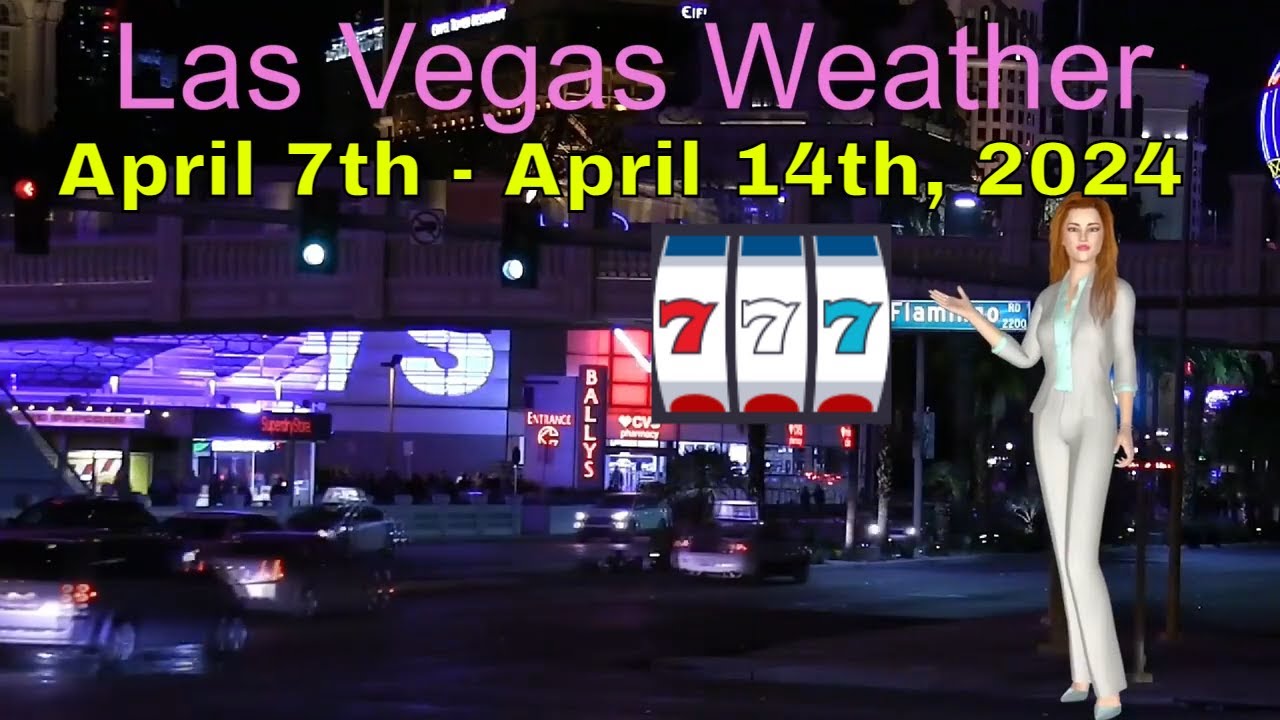 Las Vegas Nevada Weather Forecast April 7th - April 14th, 2024 - YouTube