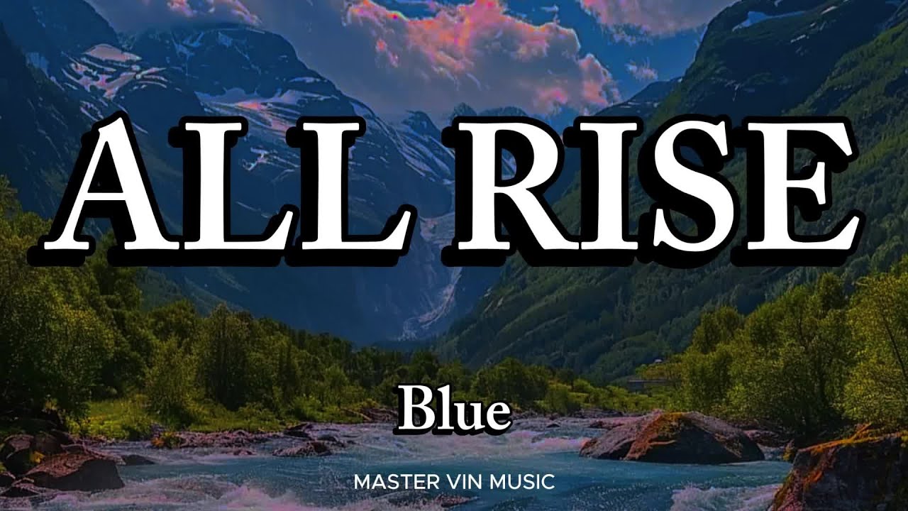 ALL RISE (LYRICS) - BLUE - YouTube