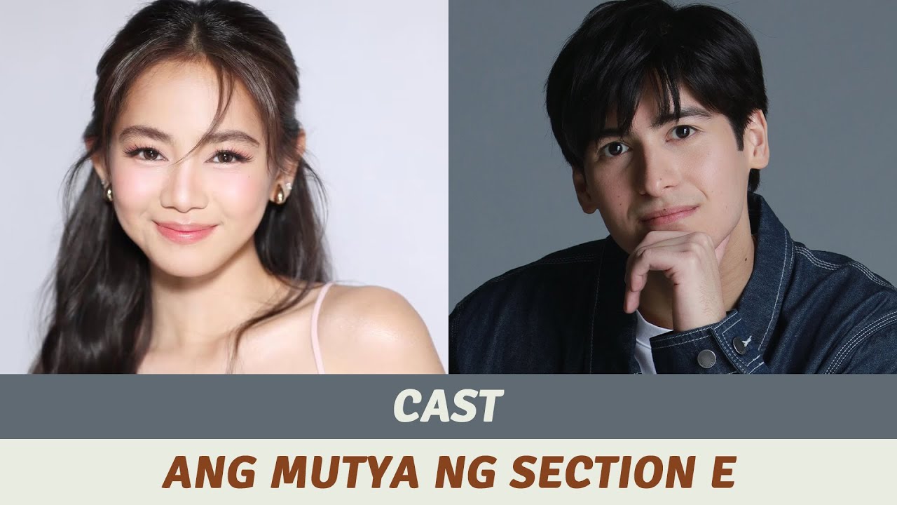 Ang Mutya ng Section E (2025) | Ang Mutya ng Section E Cast ...
