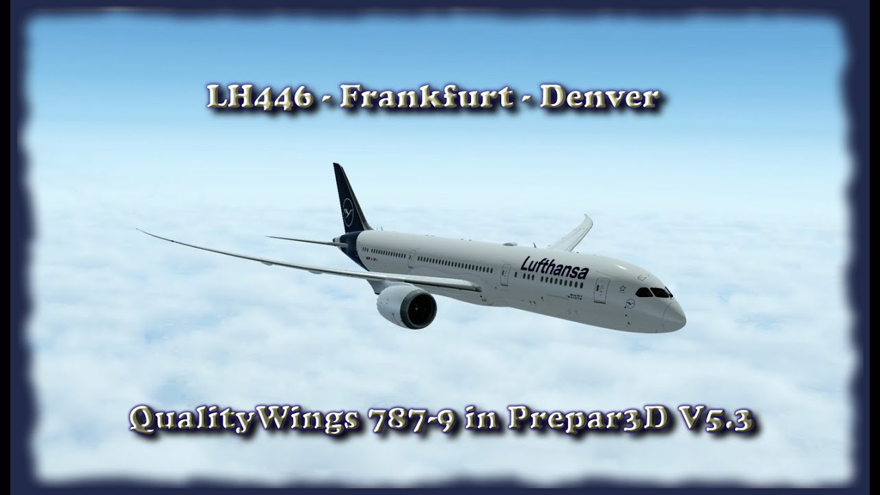 [P3D V5.3] Mit Lufthansa Dreamliner von Frankfurt nach Denver - LH446 ...