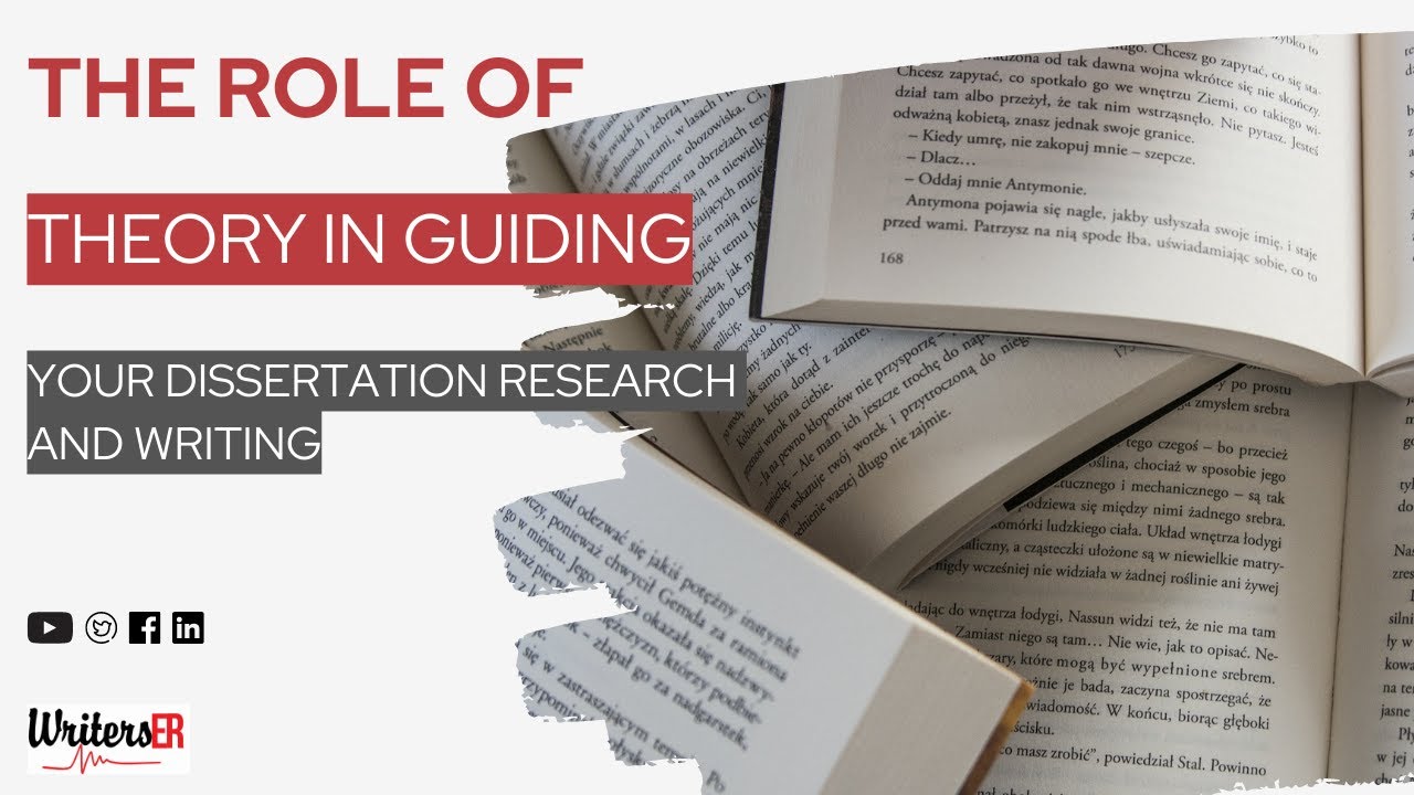 The Role of Theory in Guiding Your Dissertation Research and Writing ...