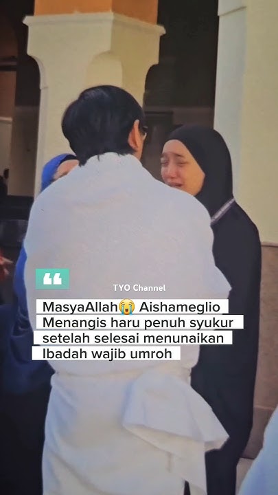 Aishameglio Putri Pak Duta tak bisa menahan haru stlh menyelesaikan Ibadah wajib Umrohnya🥰😇 # ...