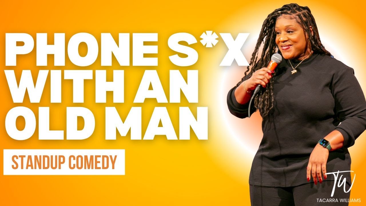 Phone S*x With an Old Man - Tacarra Williams - Stand Up Comedy - YouTube
