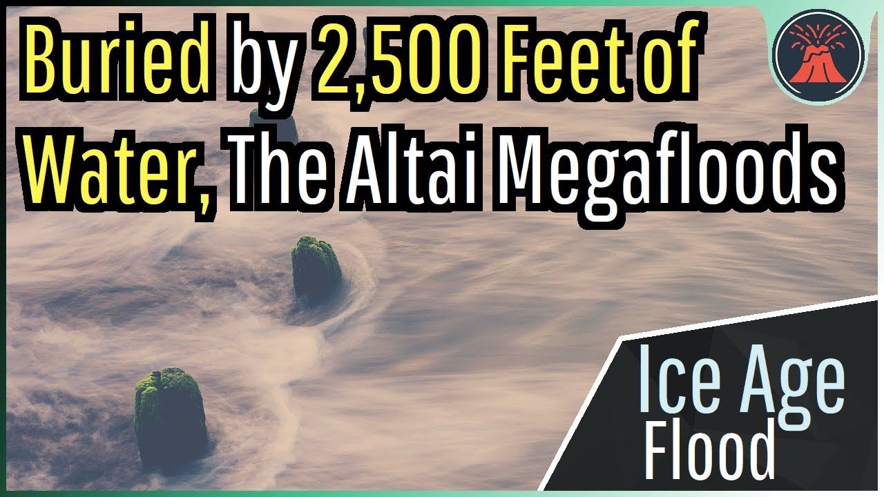 Buried by 2,500 Feet of Water; The Altai Megafloods - YouTube