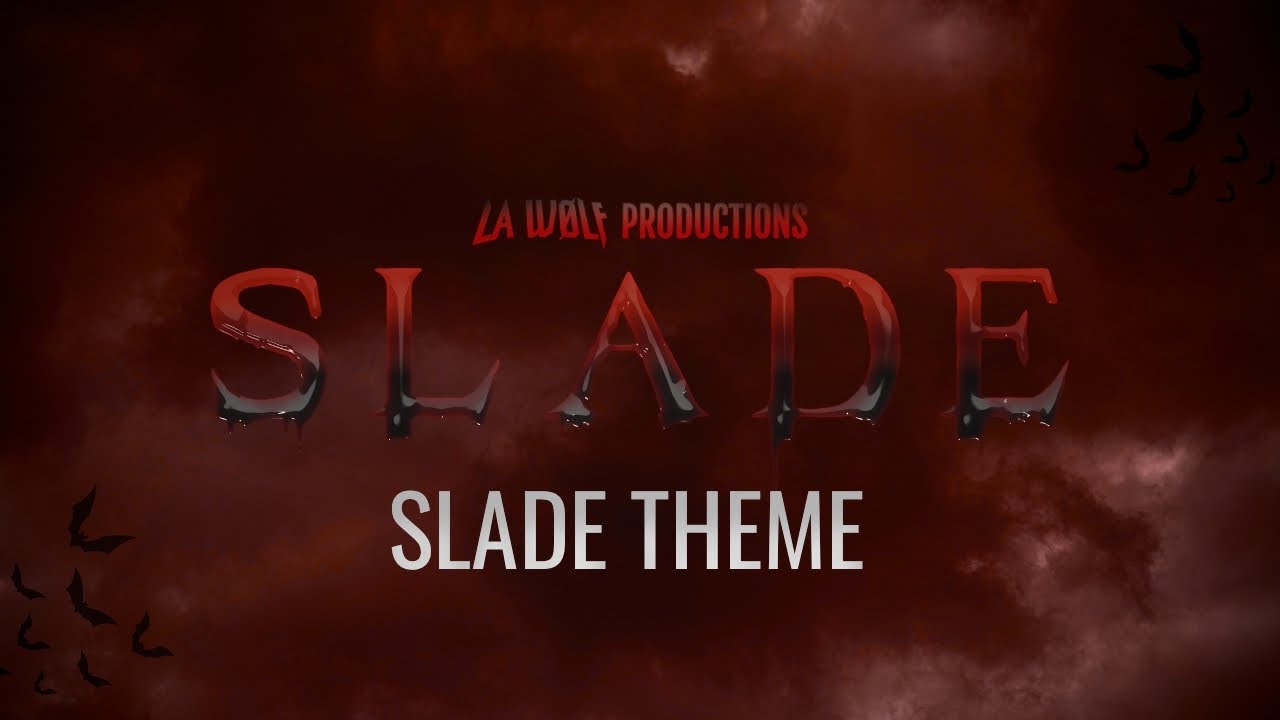 Slade Theme | SLADE the Series - YouTube
