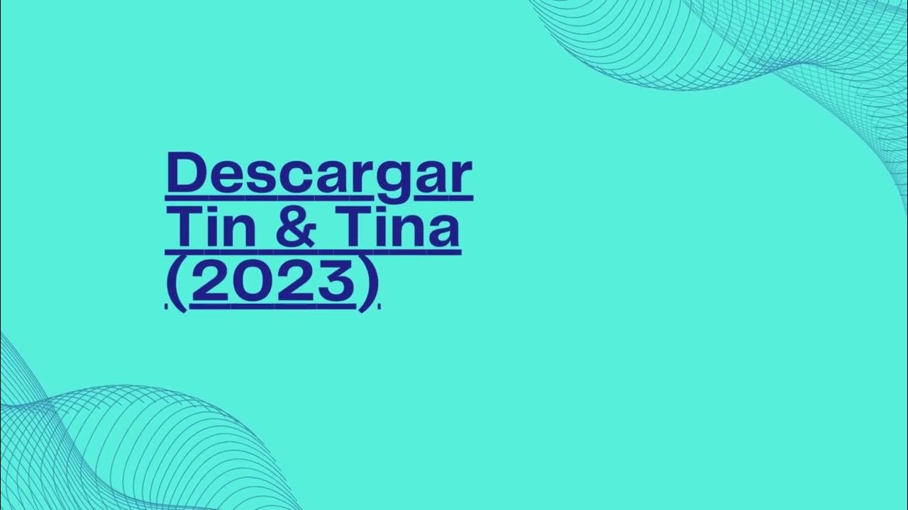 Descargar Tin & Tina 2023 - YouTube