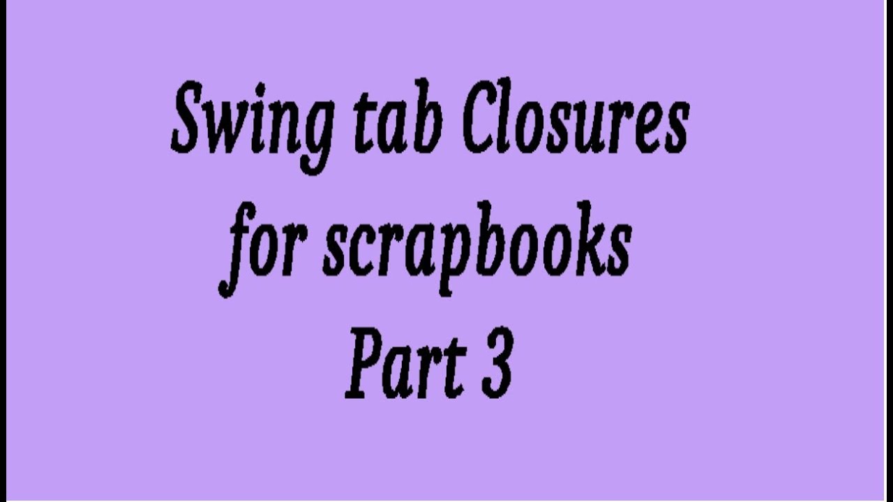 Swing Tab Closures Part 3 Of 5 - YouTube