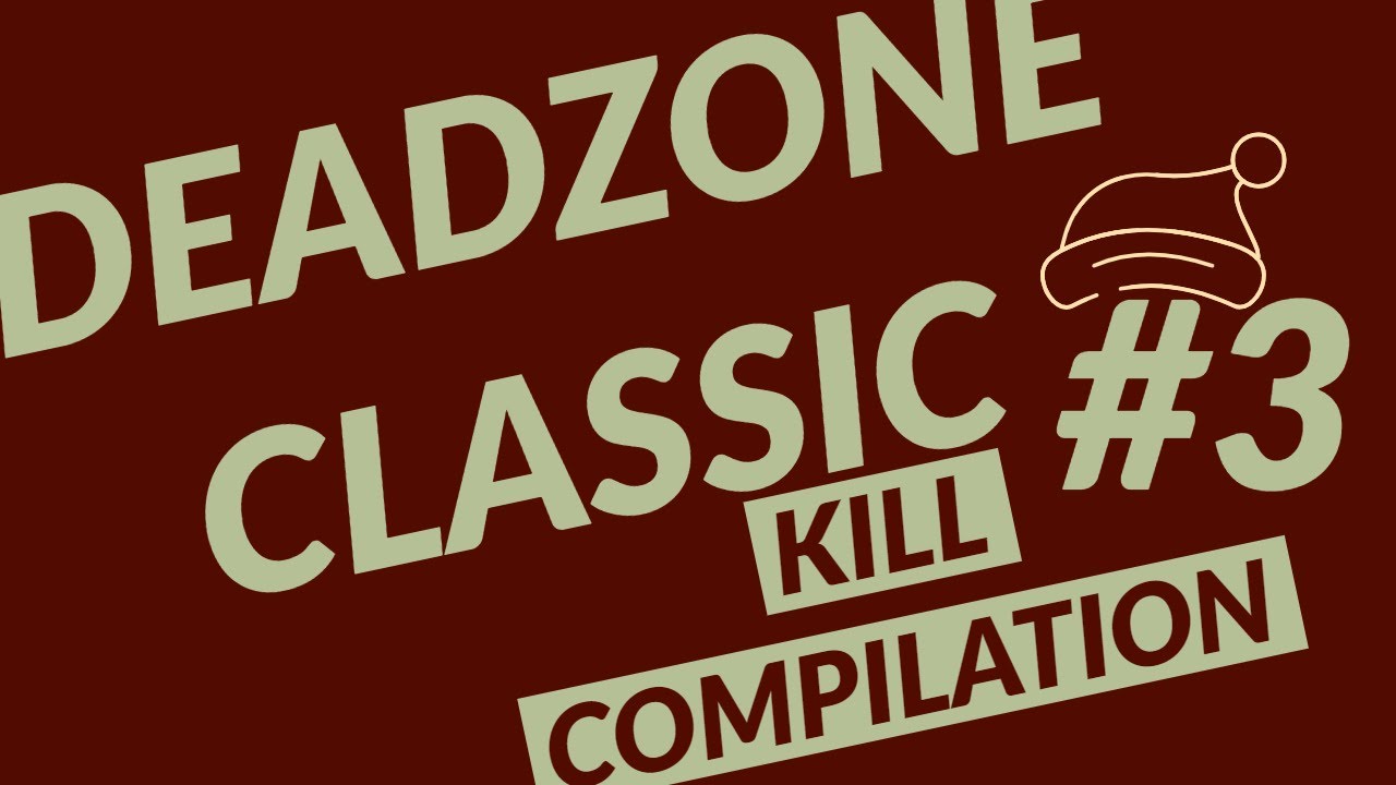 Deadzone Classic - KILL COMPILATION #3 (Happy Holidays!) / Roblox - YouTube