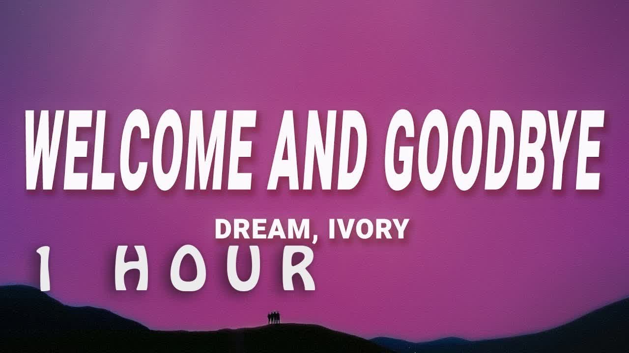 Dream, Ivory - Welcome and Goodbye (Lyrics) | 1 hour - YouTube