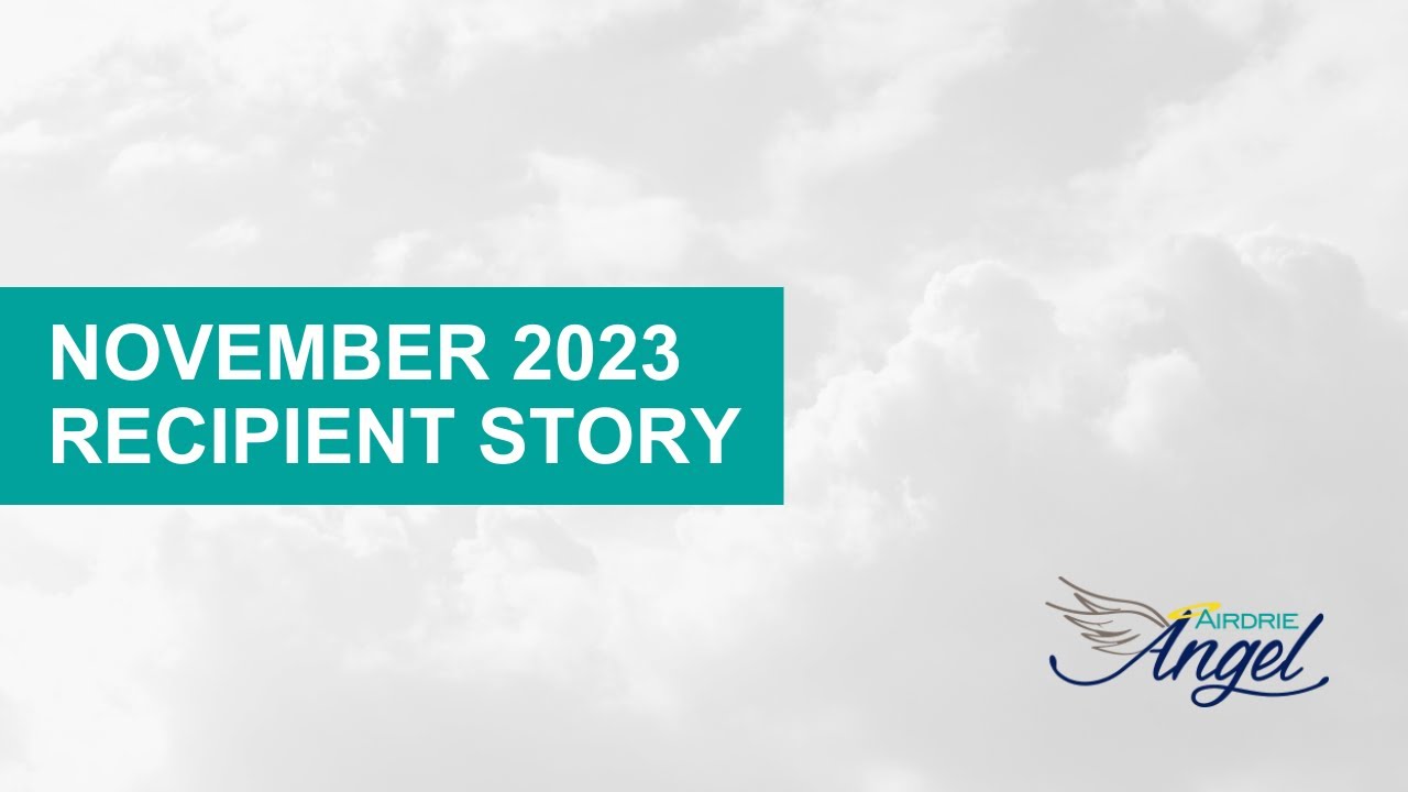 November 2023 Airdrie Angel Recipient Story - YouTube