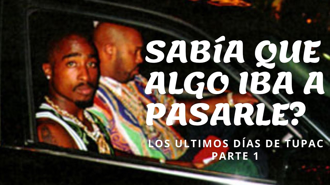 TUPAC actuaba extraño durante sus últimos días / Los últimos días de ...