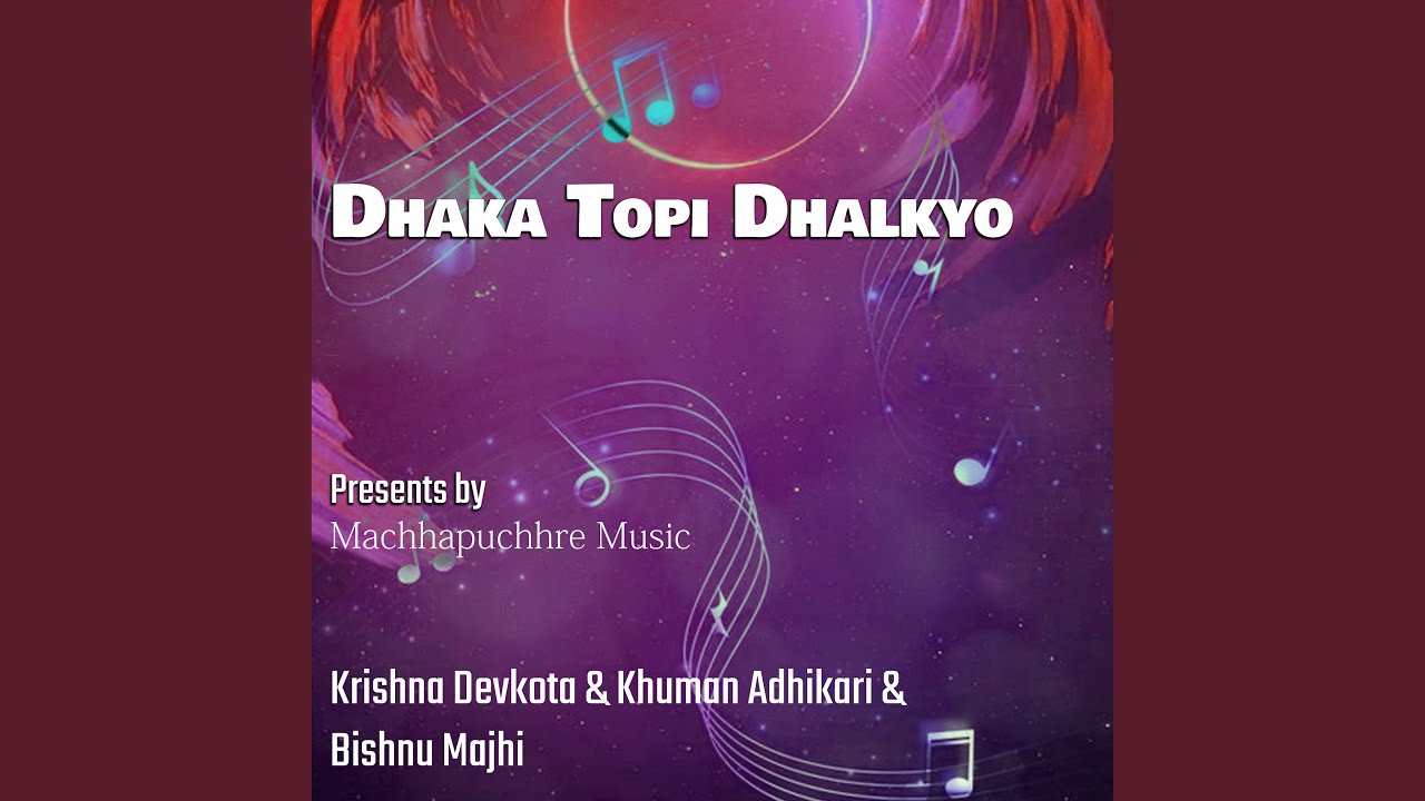 Dhaka Topi Dhalkyo - YouTube