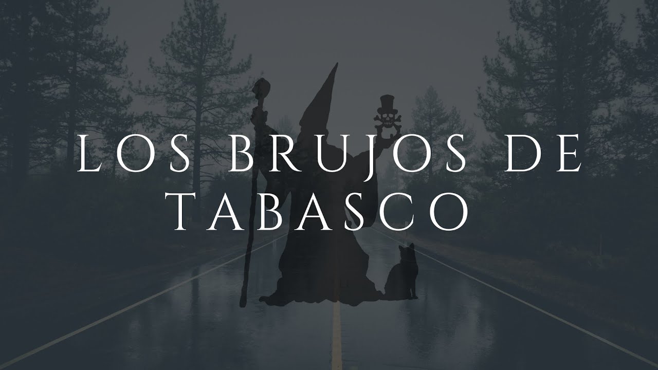 Los Brujos de Tabasco - #Leyendas de México #27 Tabasco - YouTube