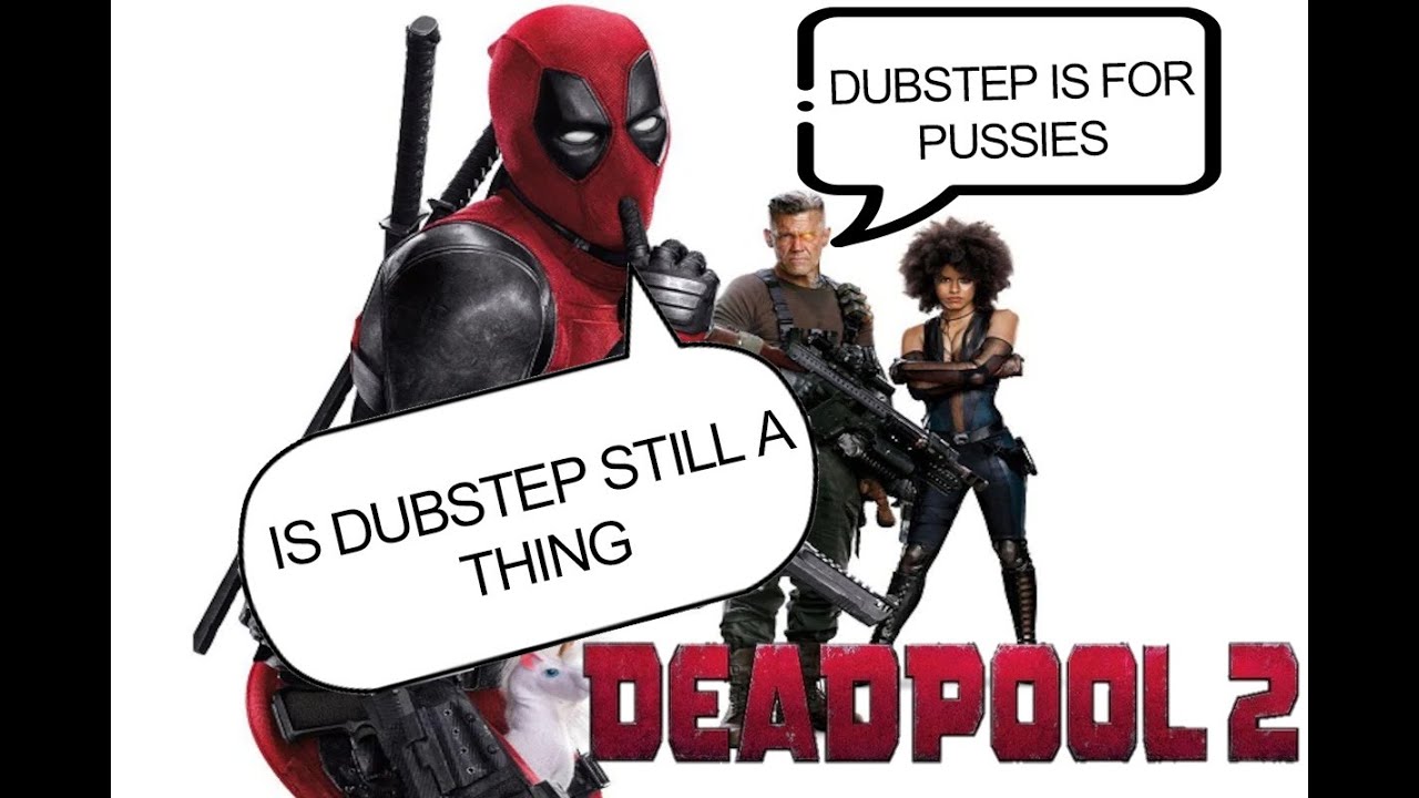 Deadpool 2 SKRILLEX Bangarang (With is dubstep still and thing and ...