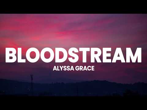 Alyssa Grace - bloodstream (Lyrics)