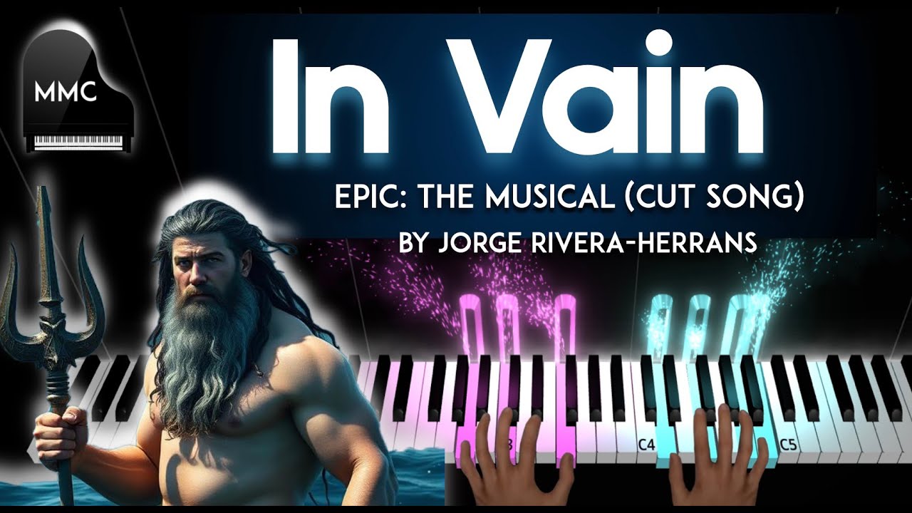 In Vain (cut song) - EPIC: The Musical by Jorge Rivera-Herrans piano ...