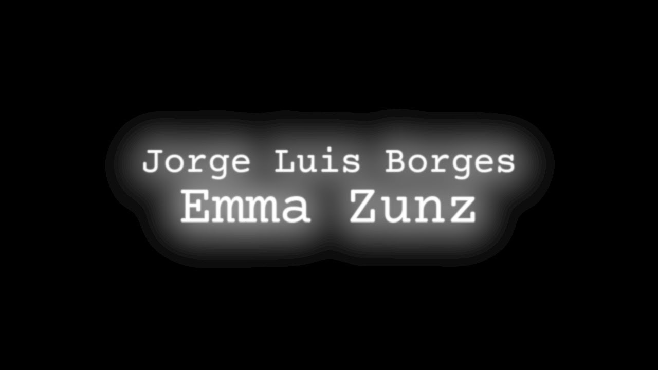Jorge Luis Borges - Emma Zunz - YouTube