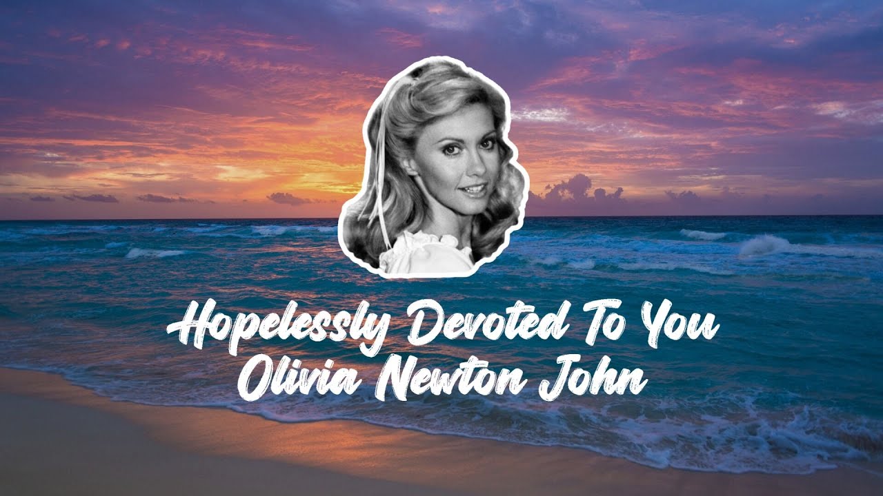 Olivia Newton John - Hopelessly Devoted to You (Lyrics) HD - YouTube