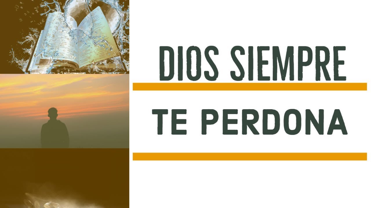 DIOS SIEMPRE TE PERDONA - YouTube