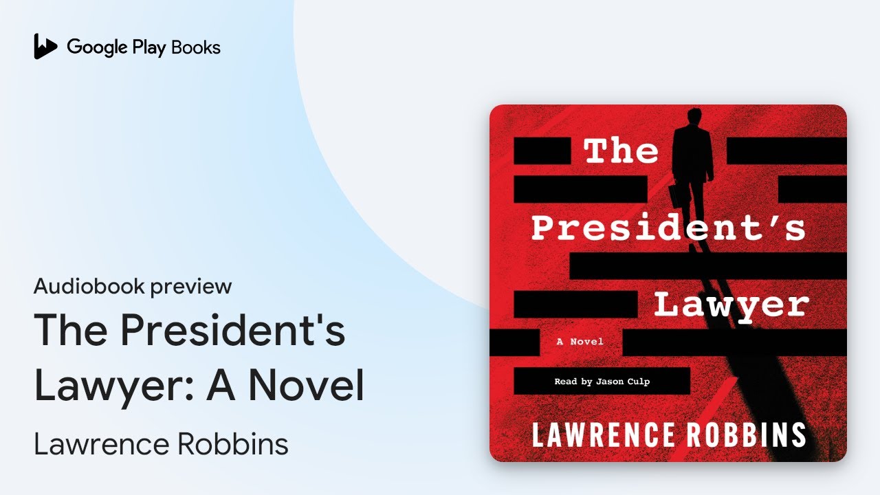 The President's Lawyer: A Novel by Lawrence Robbins · Audiobook preview ...