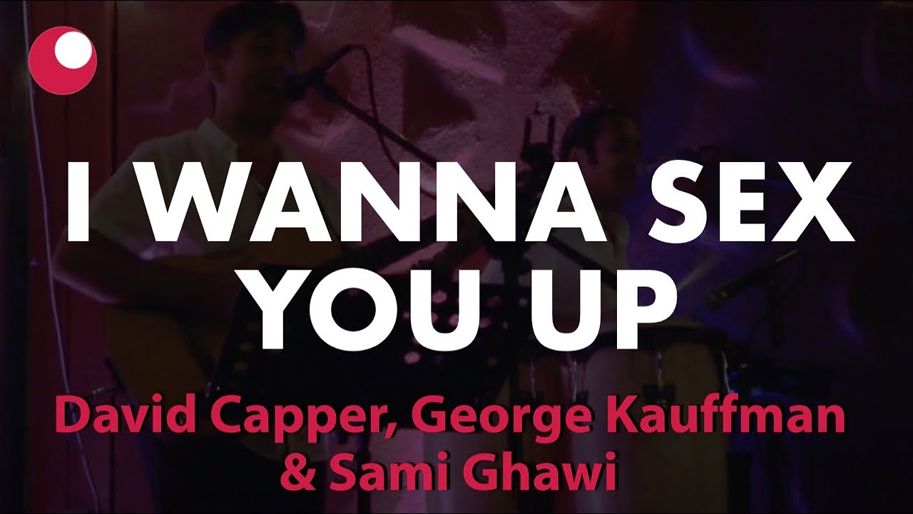 I Wanna Sex You Up (Color Me Badd cover) - David Capper, Sami Ghawi ...