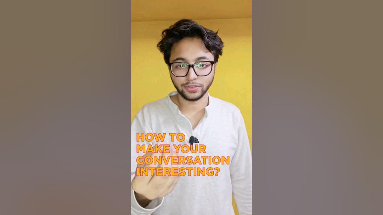 How to make your conversation interesting? | Ways To Be More ...